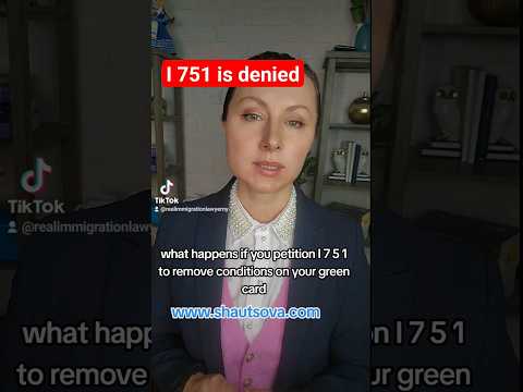What Happens After I 751' Denial? #immigration #immigrationlawyer