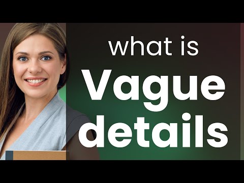 Understanding "Vague Details": A Guide for English Learners