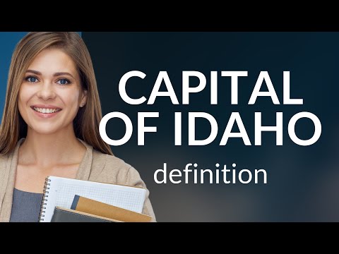 Capital of idaho • what is CAPITAL OF IDAHO definition