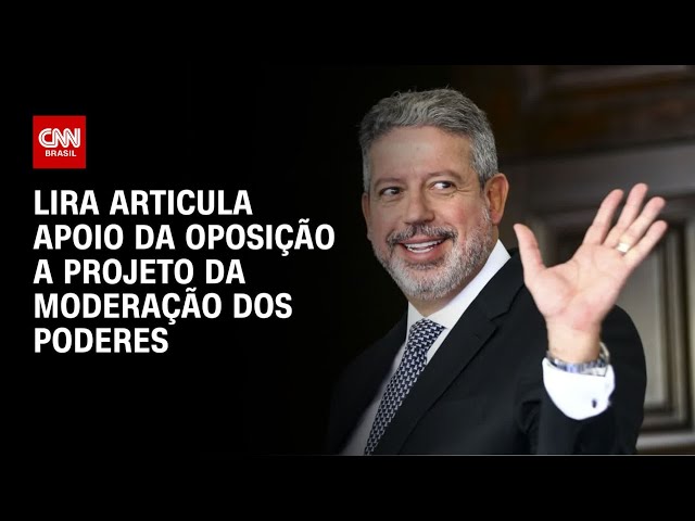 Lira articula apoio da oposição a projeto da moderação dos Poderes ... Lira articula apoio da oposição a projeto da moderação dos Poderes ...