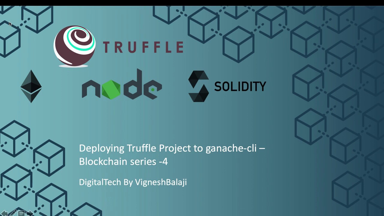Deploying Truffle Project to ganache-cli - Blockchain series -4