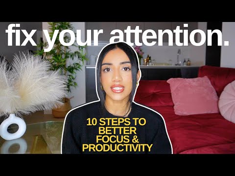10 STEPS TO FIX YOUR ATTENTION SPAN | improve focus, stay productive for longer + practical habits