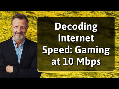 Decoding Internet Speed: Gaming at 10 Mbps