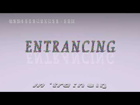 entrancing - pronunciation + Examples in sentences and phrases