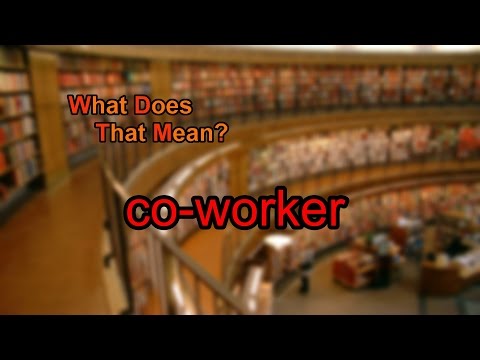 What does co-worker mean?