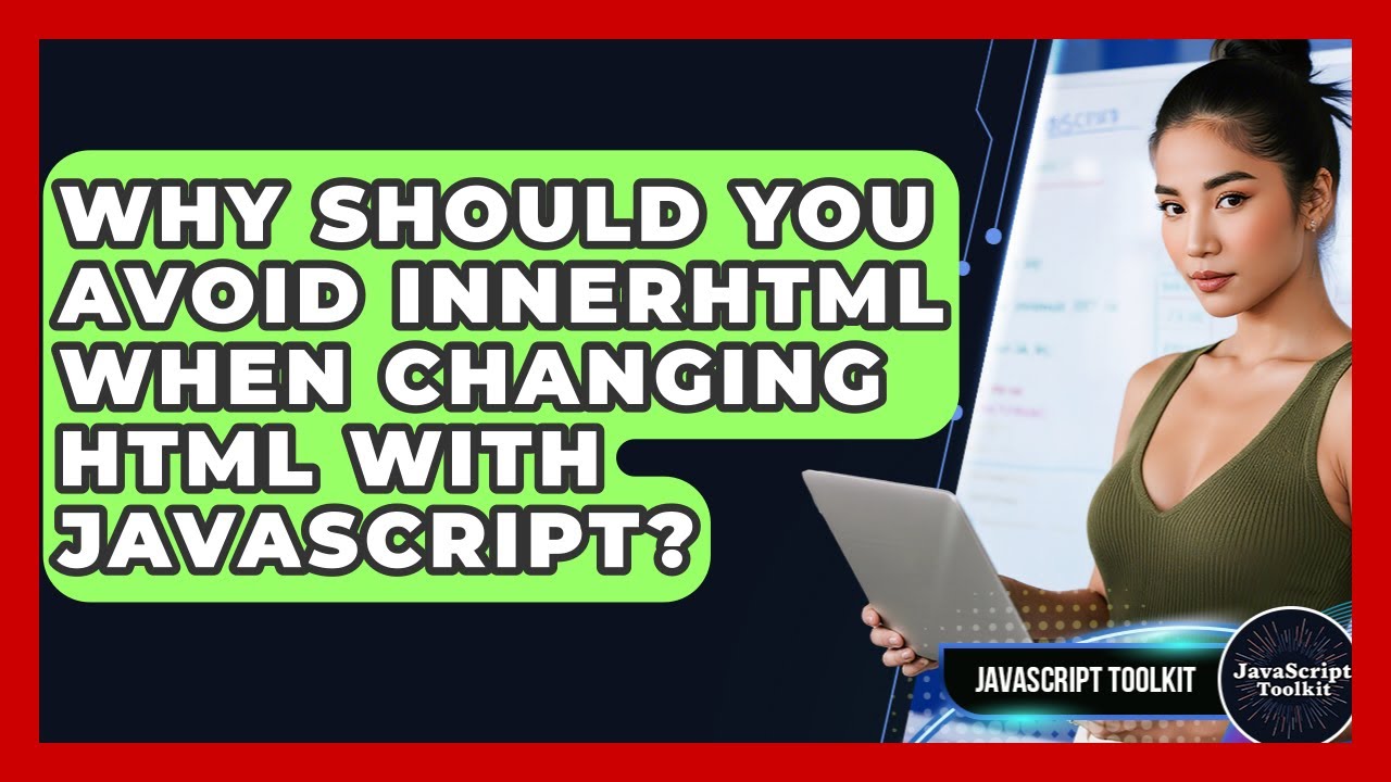 Why Should You Avoid innerHTML When Changing HTML With JavaScript? - JavaScript Toolkit