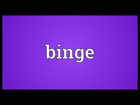 Binge Meaning