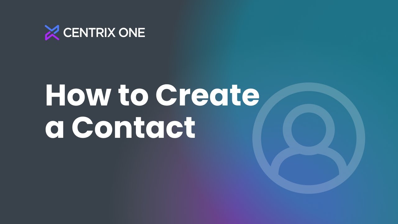 How to Create a Contact | CentrixOne CRM
