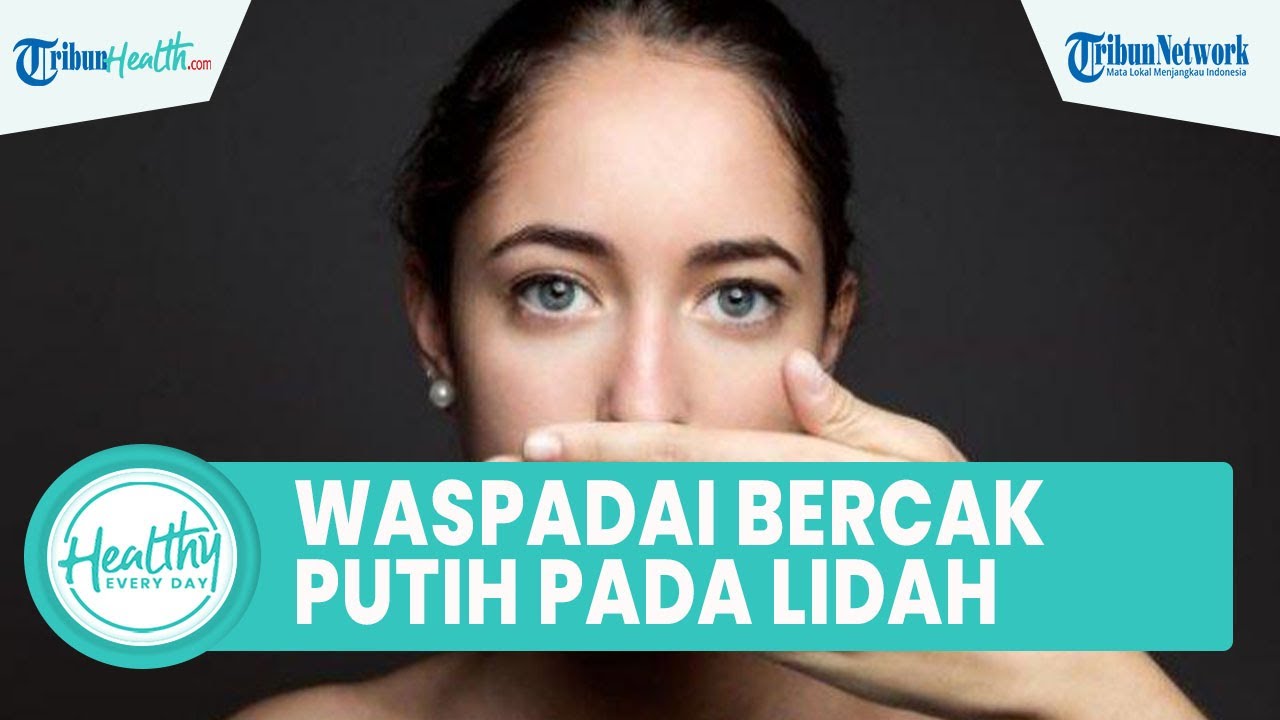 Waspada, Bercak Putih pada Lidah Bisa Jadi Gejala Kanker Mulut, Begini ...