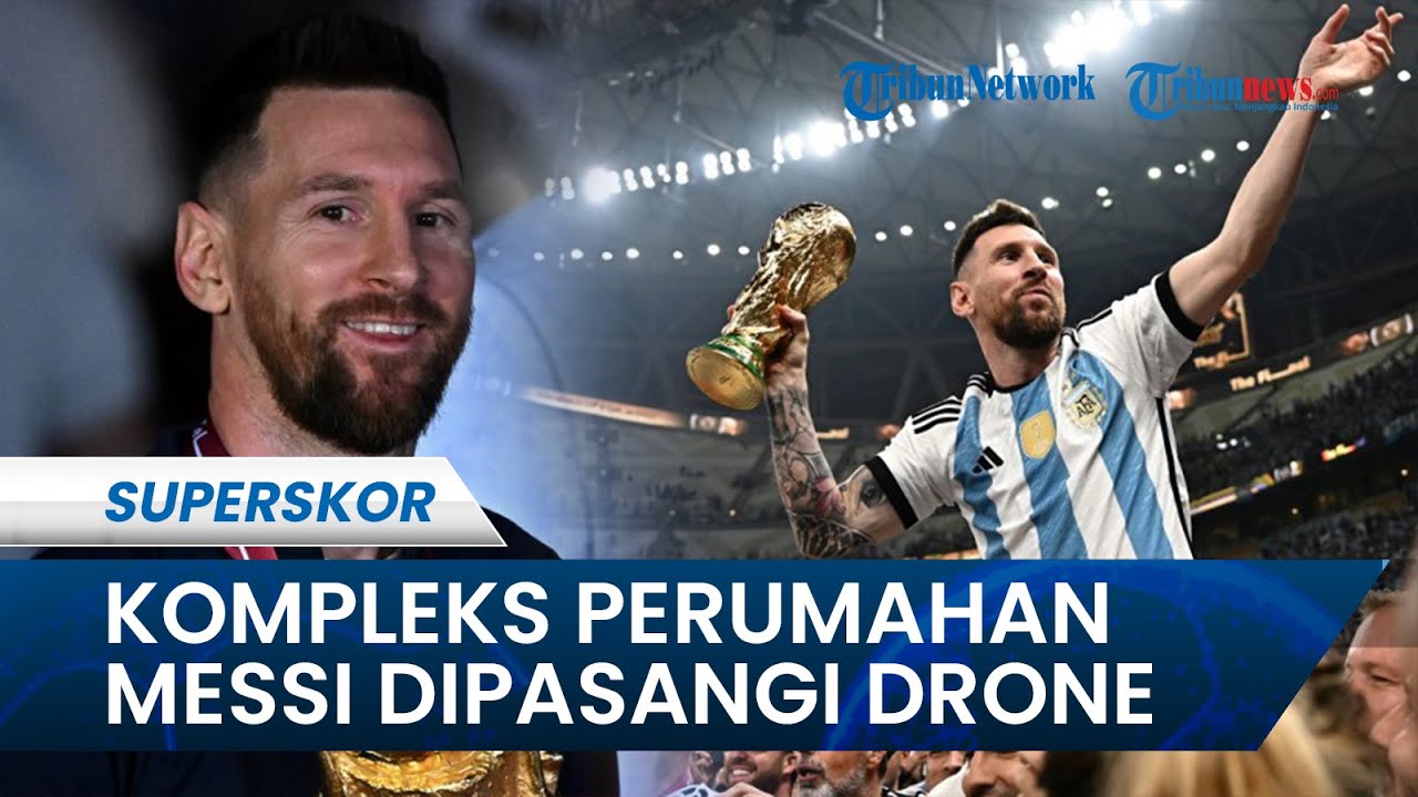 Kompleks Perumahan Dipasangi Drone, Lionel Messi Bisa Liburan di ...