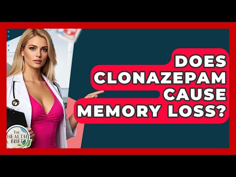 Does Clonazepam Cause Memory Loss? - The Health Brief