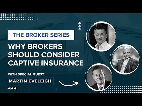 The Broker Series: Why Brokers Should Consider Captive Insurance