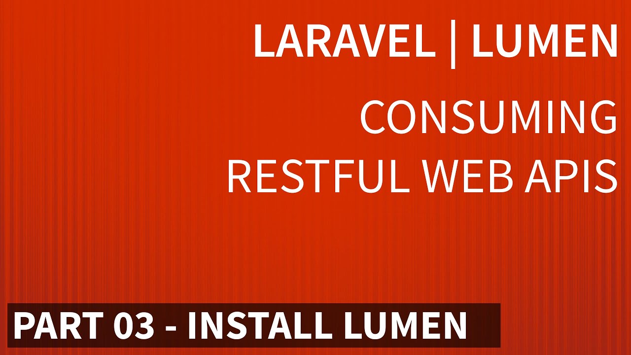 LARAVEL I LUMEN - CONSUMING RESTFUL WEB APIs - PART 03 - INSTALL LUMEN