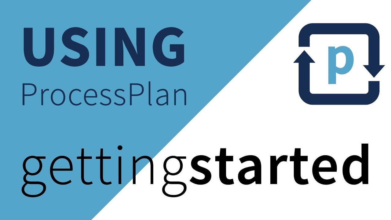 Using ProcessPlan: Getting Started