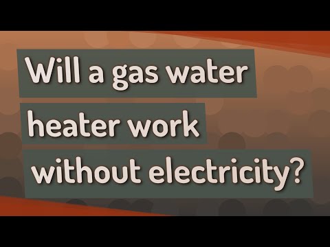 Will a gas water heater work without electricity?