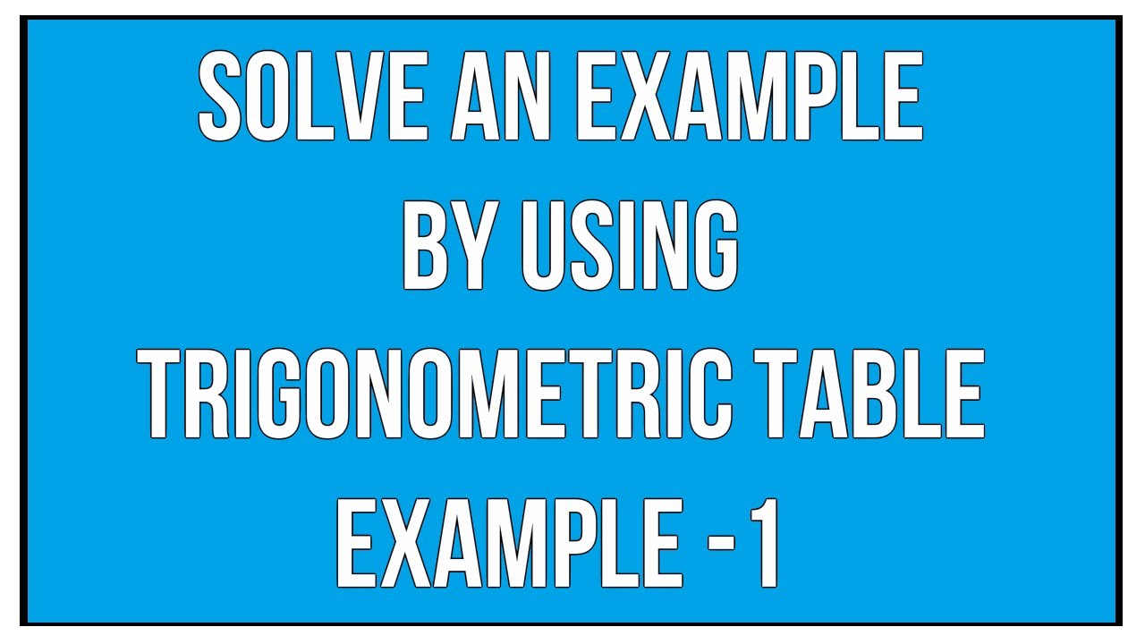 Solve An Example By Using Trigonometric Table Example - 1 / Maths Trigonometry