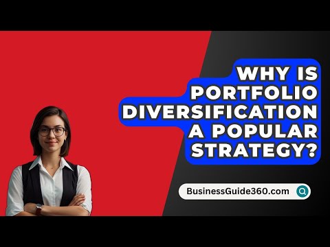 Why Is Portfolio Diversification a Popular Strategy? - BusinessGuide360.com