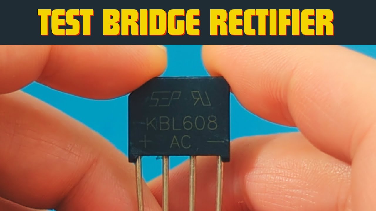 How To Test Bridge Rectifier With Multimeter