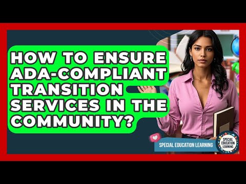 How To Ensure ADA-compliant Transition Services In The Community? - Special Education Learning