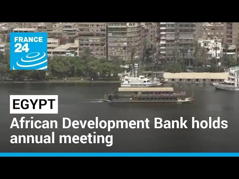 Climate finance in Africa: African Development Bank holds annual meeting in Egypt • FRANCE 24