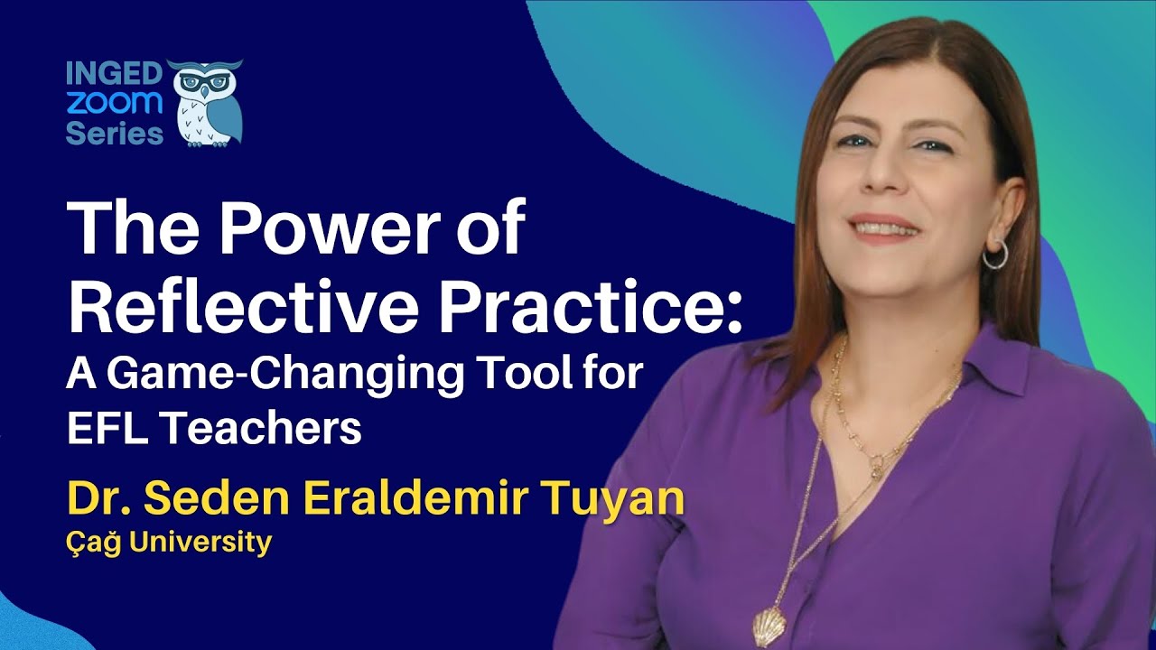 THE POWER OF REFLECTIVE PRACTICE: A Game-Changing Tool for EFL Teachers