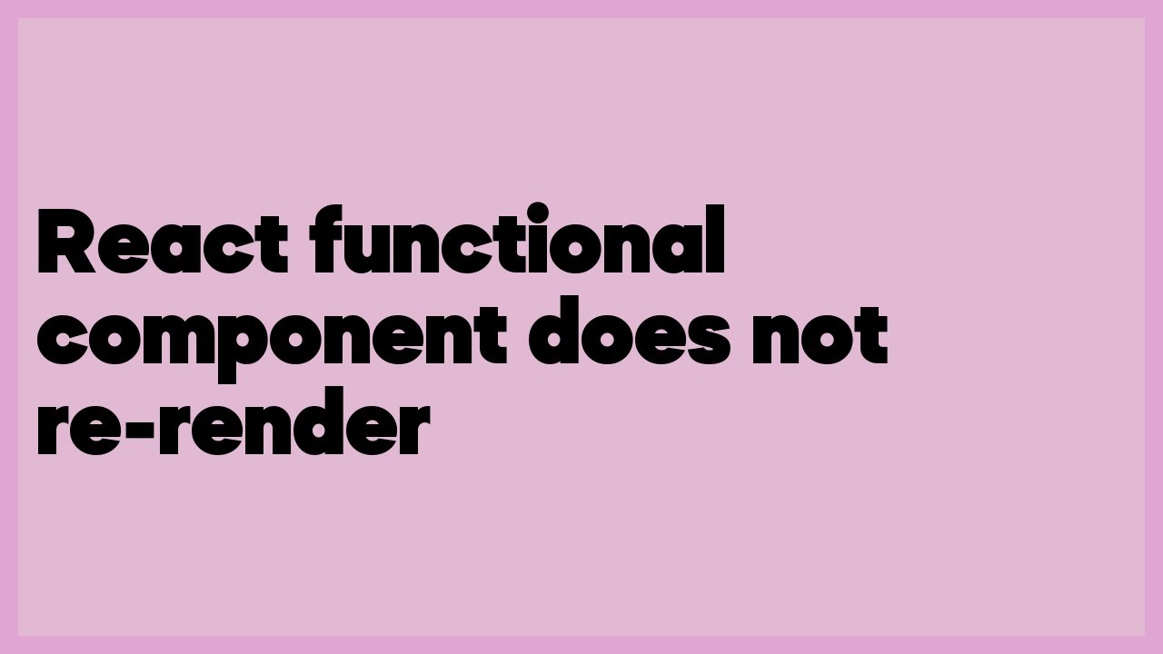 React functional component does not re-render  (1 answer)