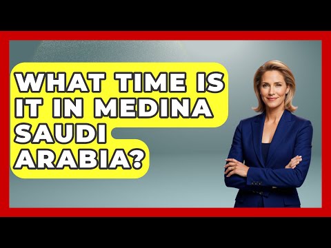 What Time Is It In Medina Saudi Arabia? - Middle East Explorers