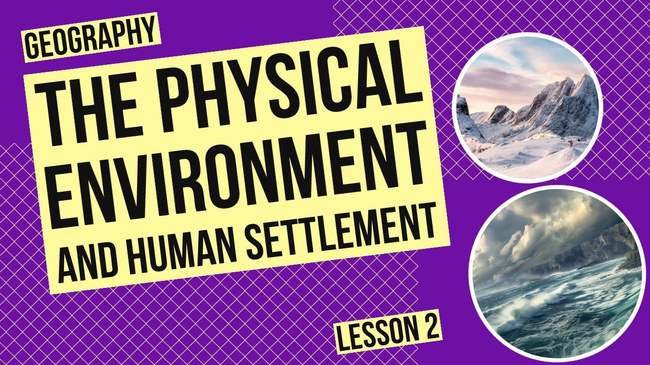 How the Physical Environment Influences Human Settlements