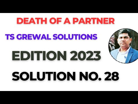 Solution no. 28 of Chapter 6 Death of a partner from the book TS Grewal Edition 2023