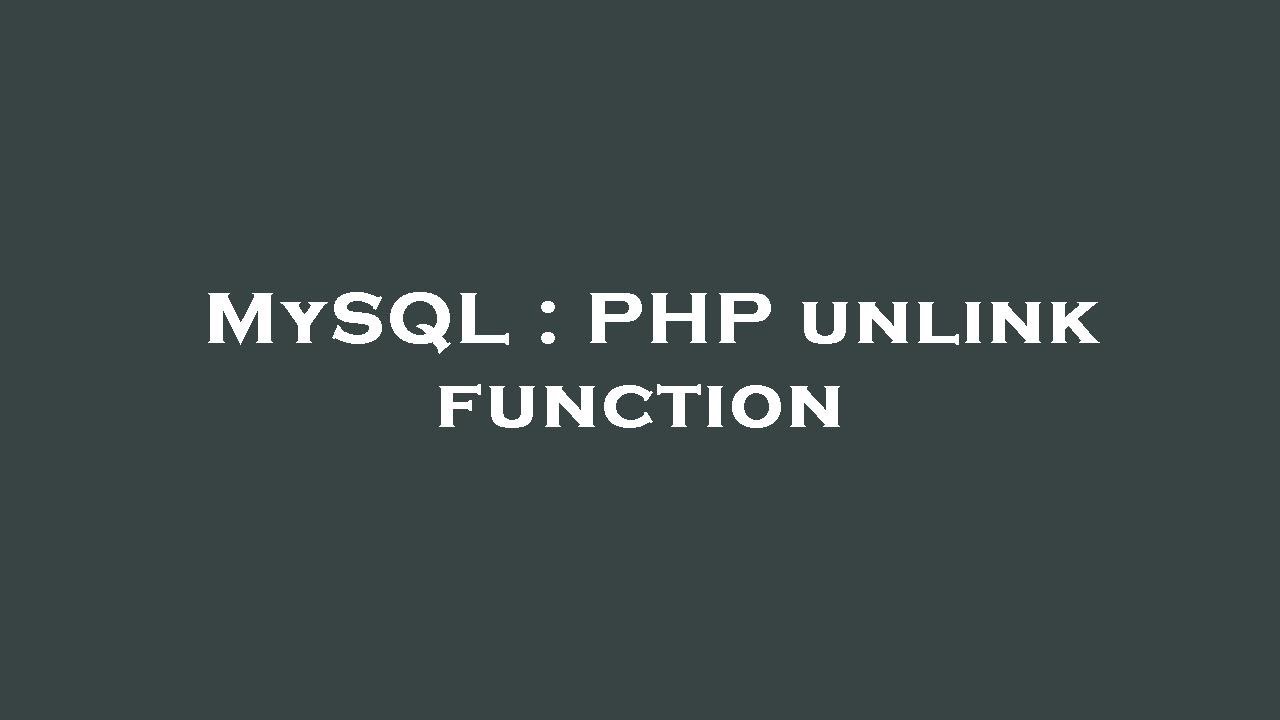 MySQL : PHP unlink function