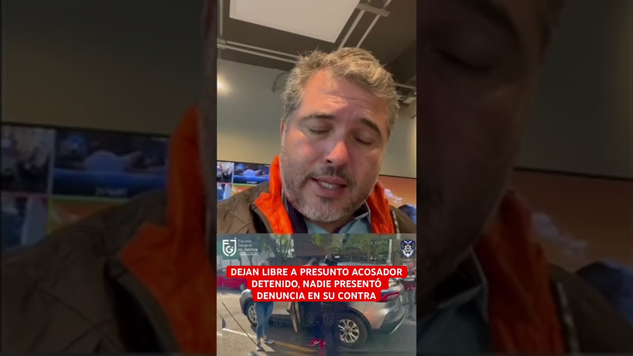 DEJAN LIBRE A PRESUNTO ACOSADOR DETENIDO, NADIE PRESENTÓ DENUNCIA EN SU CONTRA