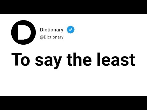 To say the least Meaning In English