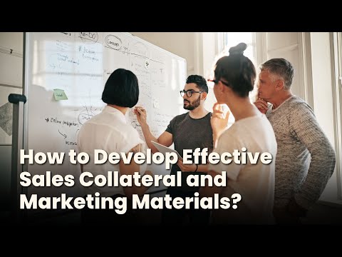 How to Develop Effective Sales Collateral and Marketing Materials?