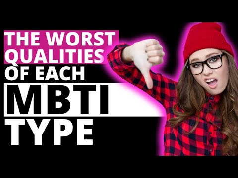 Worst Traits of the 16 Personality Types