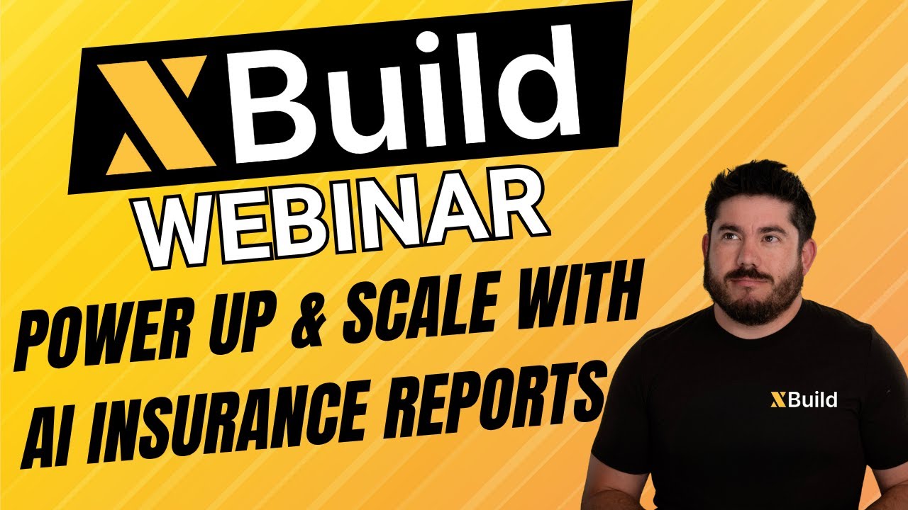 XBuild Webinar: Power Up & Scale with AI Insurance Estimates!