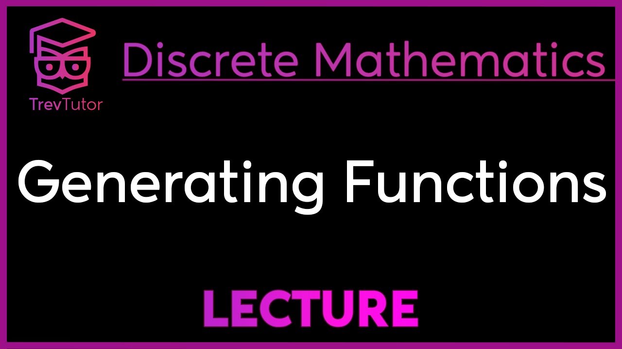 GENERATING FUNCTIONS - Discrete Mathematics