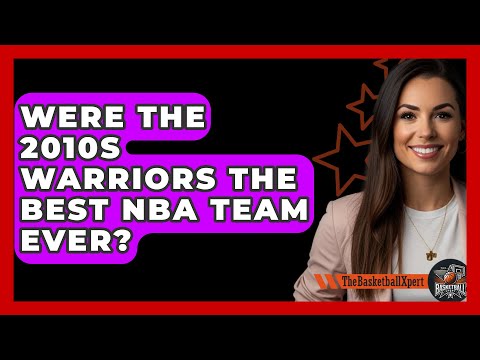 Were The 2010s Warriors The Best NBA Team Ever? - The Basketball Xpert