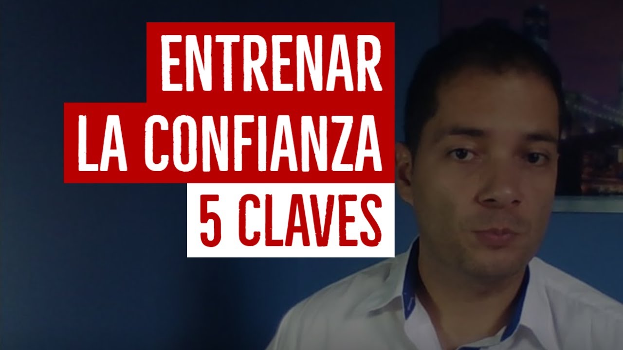 Confianza en sí mismo, 5 claves para entrenarla