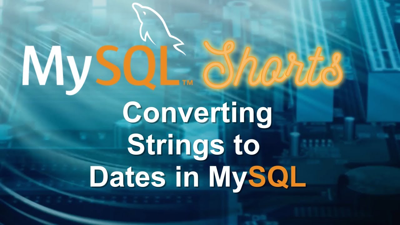 Episode-079 - Converting Strings to Dates in MySQL