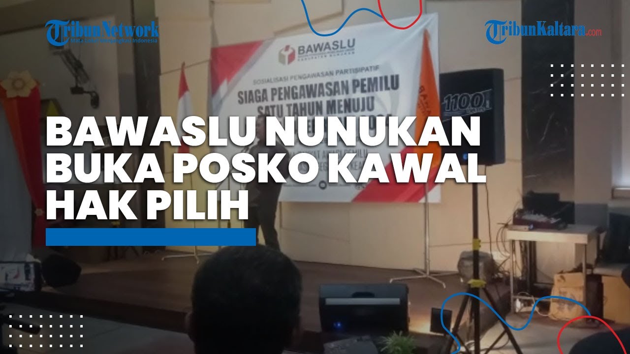 1 Tahun Jelang Pemilu Serentak 2024, Bawaslu Nunukan Buka Posko Kawal Hak Pilih di 21 Kecamatan ...