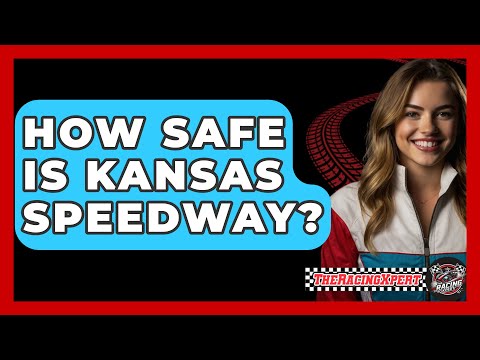 How Safe Is Kansas Speedway? - The Racing Xpert