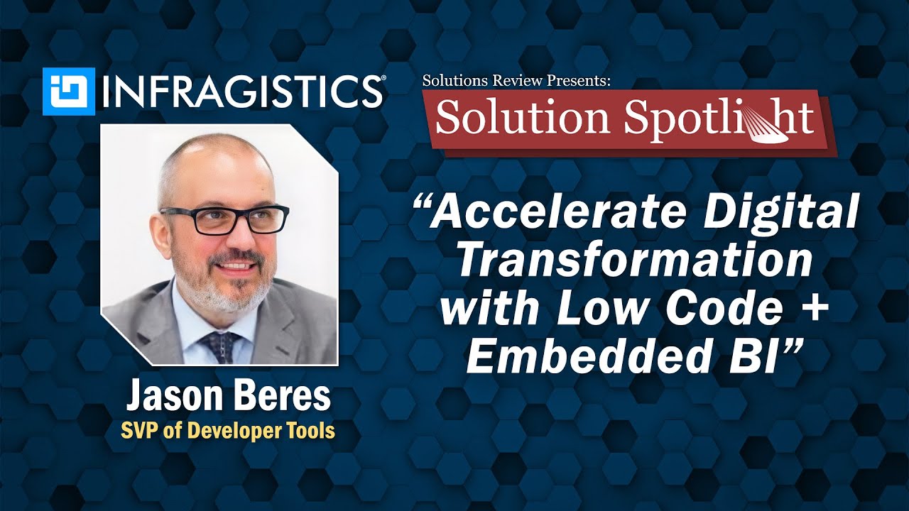 Accelerate Digital Transformation with Low Code + Embedded BI  with @Infragistics