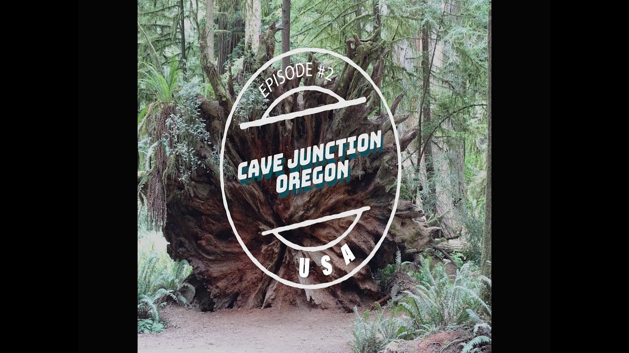 Episode 2 - Cave Junction, OR