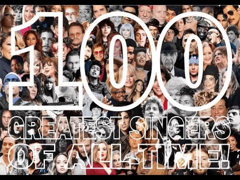TOP 100 SINGERS OF ALL-TIME!