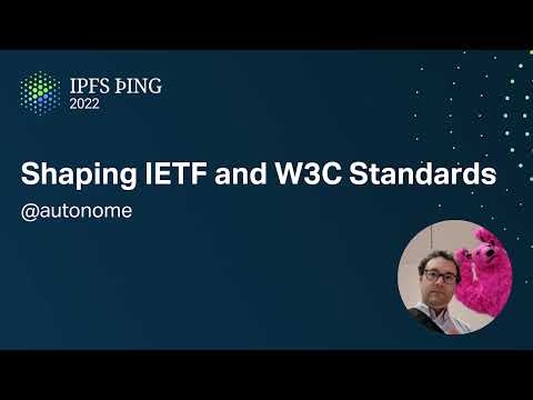 IPFS & Standards - W3C, IETF, DIF and the Road to Mass Adoption - Dietrich Ayala - Project & Communy