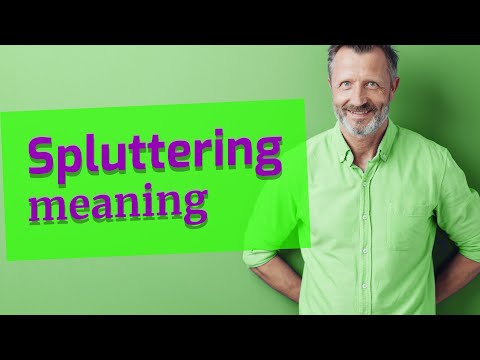 Spluttering | Meaning of spluttering 📖