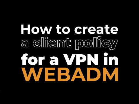 How to create a client policy for your VPN in WebADM