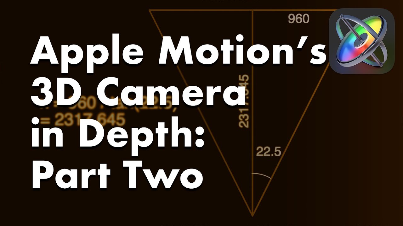 Apple Motion’s Camera In Depth: Part Two
