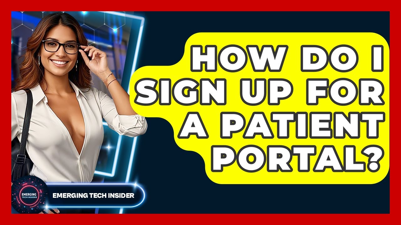 How Do I Sign Up For A Patient Portal? - Emerging Tech Insider