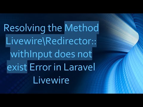 Resolving the Method Livewire\Redirector::withInput does not exist Error in Laravel Livewire